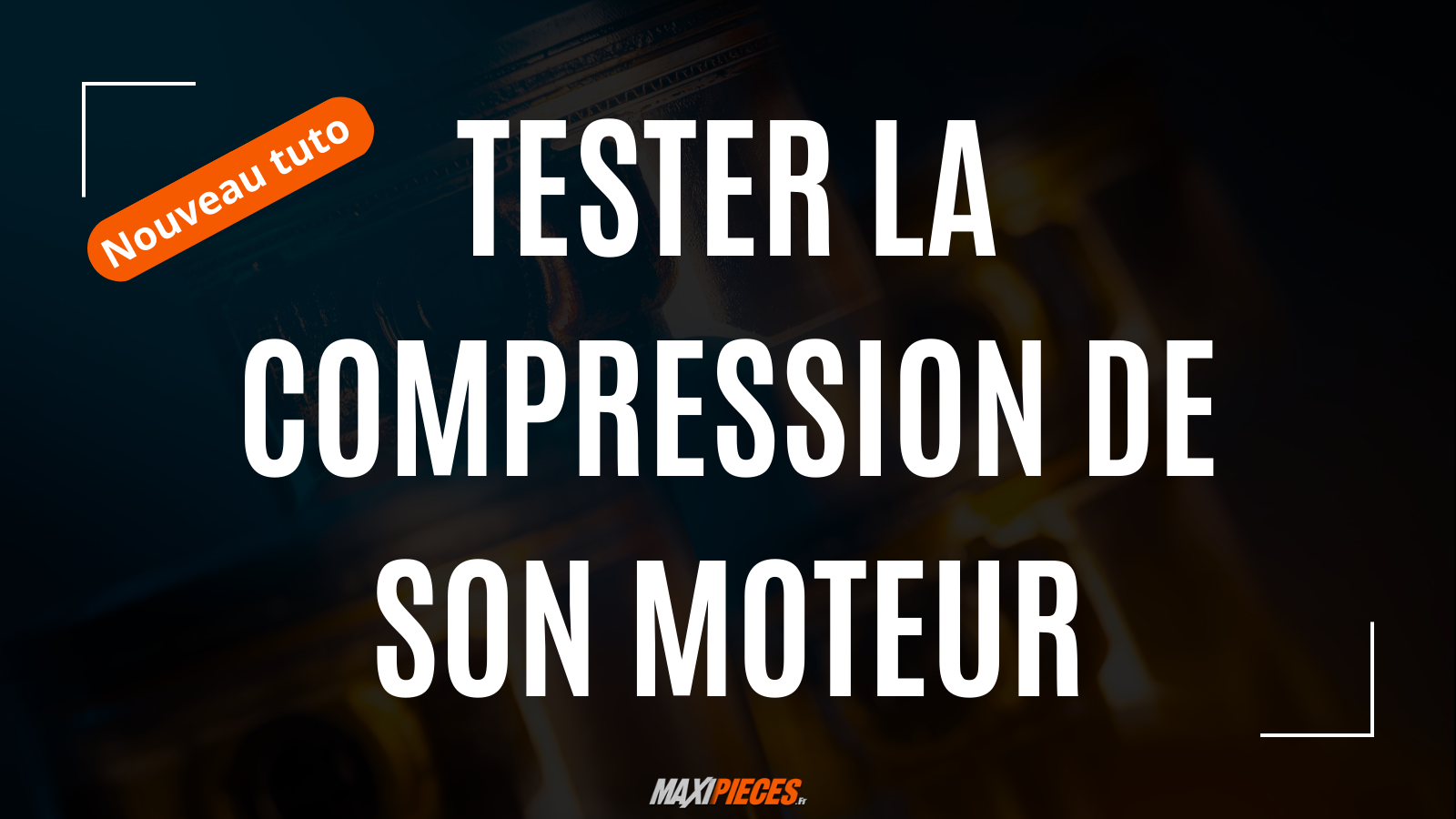 Tuto : Tester la compression de son moteur - Maxi Pièces 50